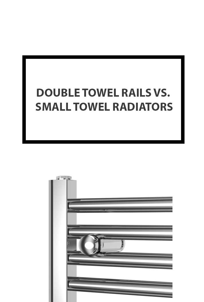 Double Towel Rails vs. Small Towel Radiators: Which Is Right