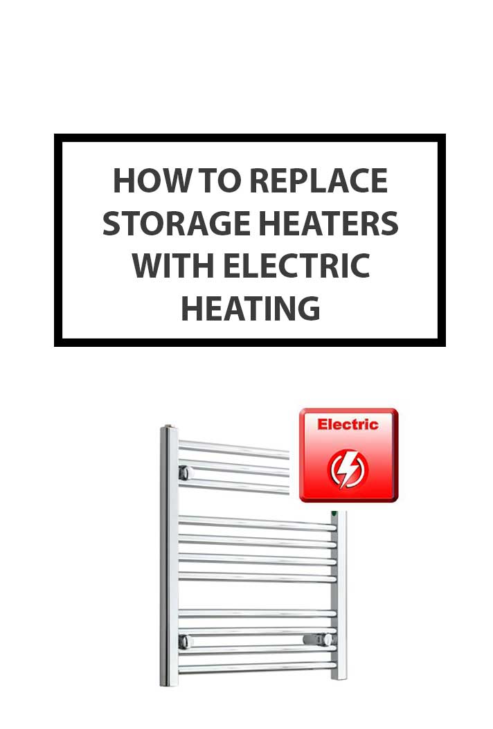 How to Replace Storage Heaters with Electric Heating