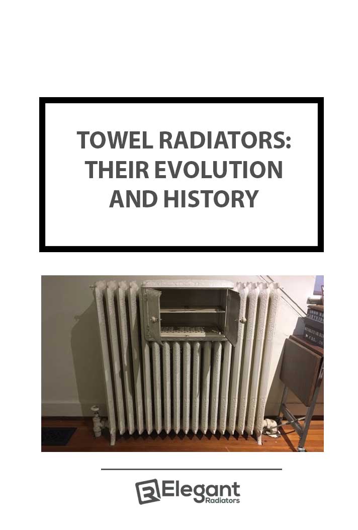 Towel Radiators Evolution and History - Elegant Radiators